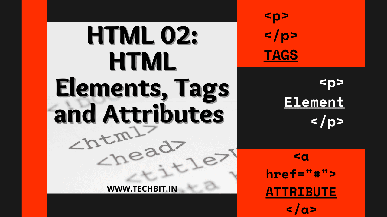 HTML 02: HTML Tags, Elements and Attributes in an easy way